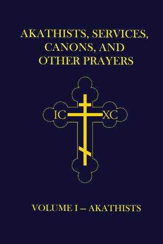 Akathists, Services, Canons, and Other Prayers - Volume I - Kindle ...