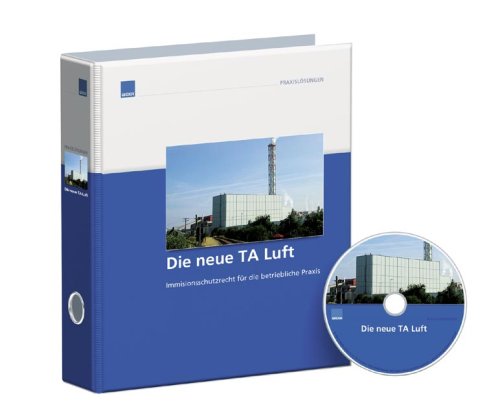 Die neue TA Luft: Immissionsschutzrecht für die betriebliche Praxis ...
