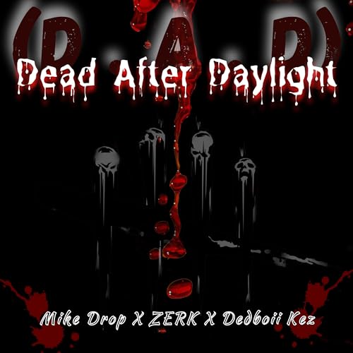 Écouter Dead After Daylight (D.A.D) par Mike Drop feat. theeZERK ...