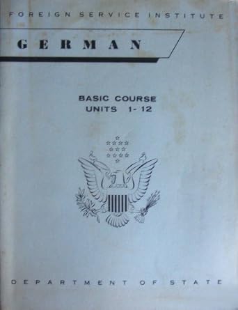 German: Basic Course, Units 1-12 (Foreign Service Institute ...