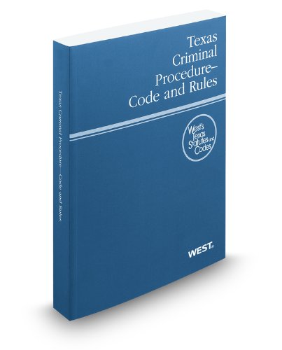 Texas Criminal Procedure Code and Rules, 2012 ed. (West's Texas ...