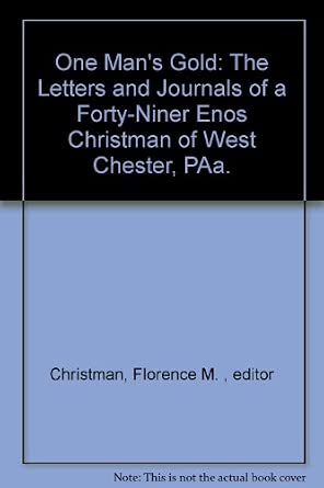 ONE MAN'S GOLD The Letters and Journals of a Forty-Niner: Enos ...