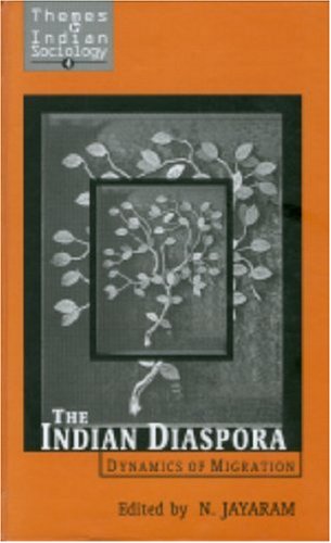 The Indian Diaspora: Dynamics of Migration (Themes in Indian Sociology ...