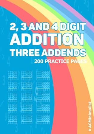 2, 3 and 4 Digit Addition Three Addends 200 Practice Pages: Addition ...