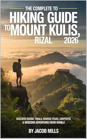 Amazon.com: THE COMPLETE HIKING GUIDE TO MOUNT KULIS, RIZAL 2025/2026 ...
