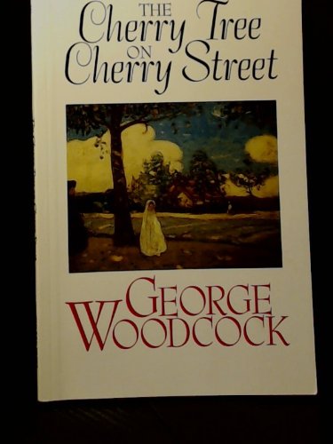 The Cherry Tree on Cherry Street: Woodcock, George: 9781550821062 ...