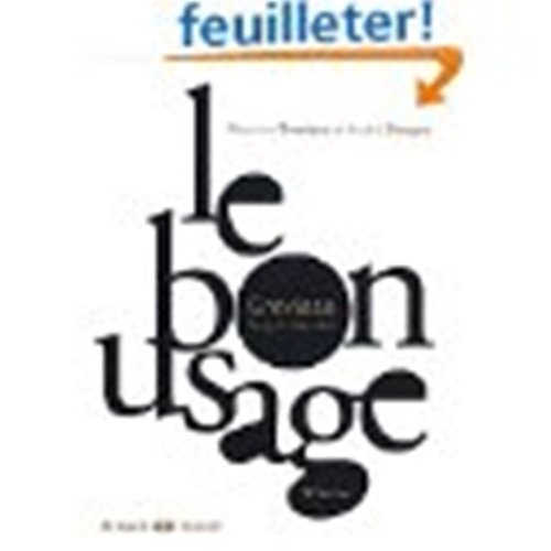Le Bon Usage: Grammaire Française, avec des remarques sur la langue ...