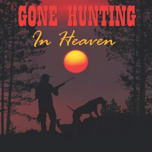 Gone Hunting In Heaven: a Memorial Guest Book for Memorial & Funeral ...