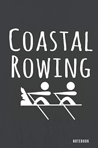 Coastal Rowing Notebook: Perfect gift for coastal rowing and ocean ...