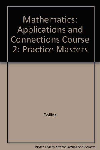Mathematics: Applications and Connections Course 2: Practice Masters ...