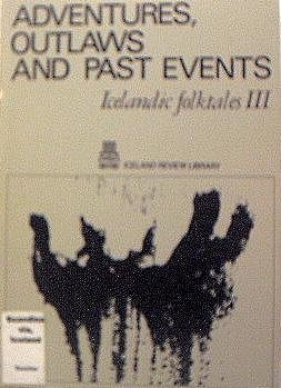 Adventures, Outlaws and Past Events: Icelandic Folktales III: Alan ...