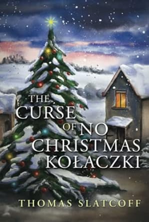 Amazon.com: The Curse of No Christmas Kolaczki: 9780997150674: Slatcoff ...