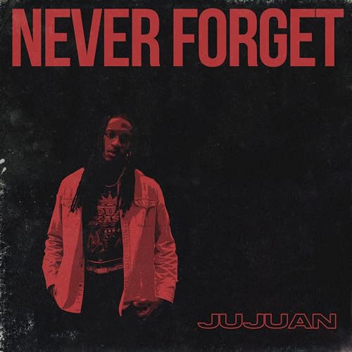 Never Forget by Jujuan on Amazon Music - Amazon.com