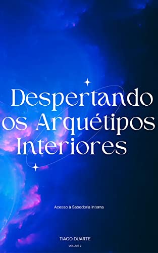 Amazon.com.br eBooks Kindle: Despertando os Arquétipos Interiores - Acesso à Sabedoria Interna ...