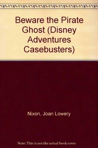 Beware the Pirate Ghost (Disney Adventures Casebusters, 7): Nixon, Joan Lowery: 9780786840809 ...