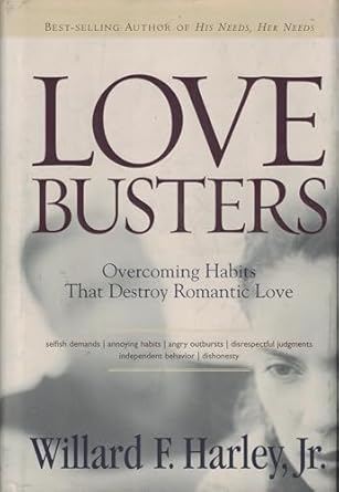 Love Busters: Overcoming Habits That Destroy Romantic Love: Harley ...