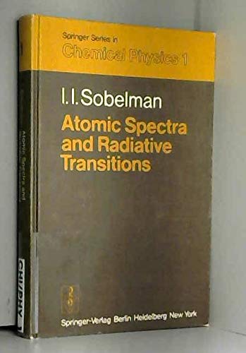 Atomic Spectra and Radiative Transitions (Springer Series in Chemical Physics, Vol. 1): Sobelman ...