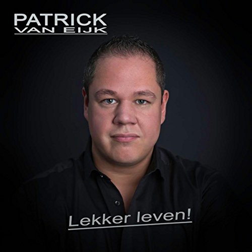 Lekker leven! by Patrick van Eijk on Amazon Music - Amazon.com