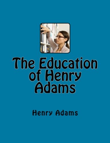 The Education of Henry Adams: Adams, Henry: 9781468110531: Amazon.com ...