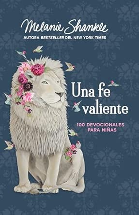 Una fe valiente: 100 devocionales para niñas / Fearless Faith: 100 ...