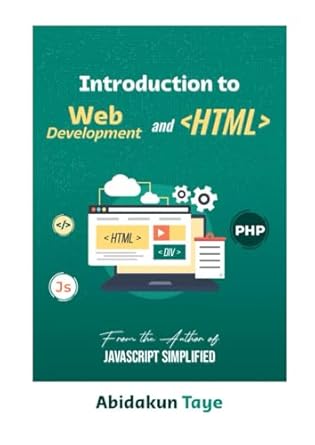 INTRODUCTION TO WEB DEVELOPMENT AND HTML: TAYE, ABIDAKUN: 9798875934315 ...