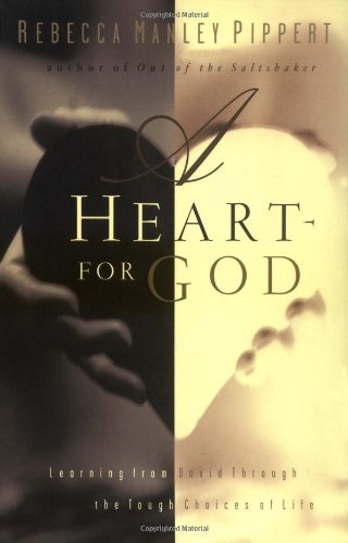 A Heart for God: Learning from David Through the Tough Choices of Life ...