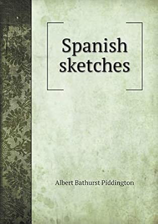 Amazon.co.jp: Spanish sketches : Piddington, Albert Bathurst: Foreign ...