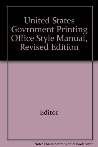 United States Govrnment Printing Office Style Manual, Revised Edition ...