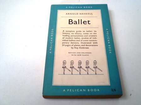 Ballet;: A complete guide to appreciation, history, aesthetics, ballets ...