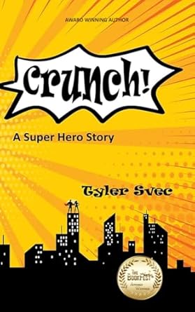 Crunch: A Super Hero Story eBook : Svec, Tyler: Amazon.co.uk: Kindle Store