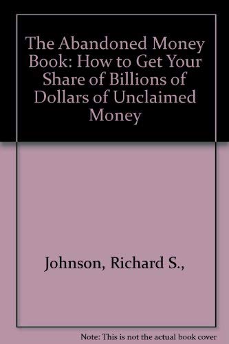 The Abandoned Money Book: How to Get Your Share of Billions of Dollars ...