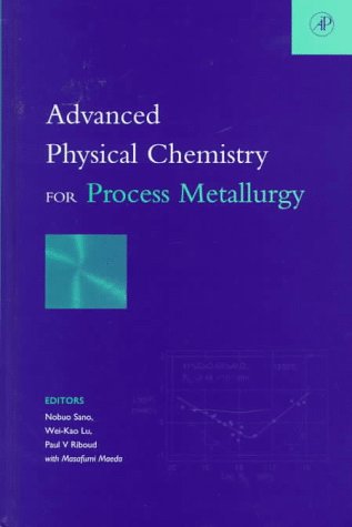 Amazon.com: Advanced Physical Chemistry for Process Metallurgy ...