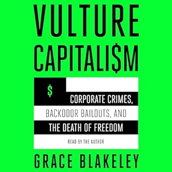 Amazon.com: Vulture Capitalism: Corporate Crimes, Backdoor Bailouts ...