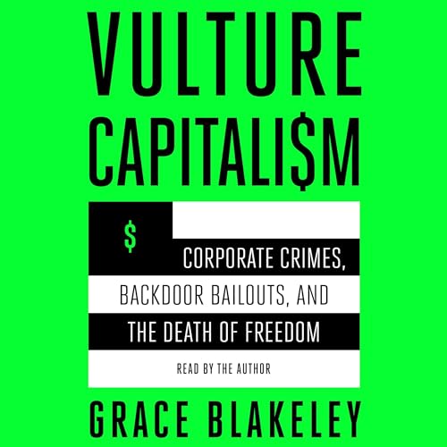 Amazon.com: Vulture Capitalism: Corporate Crimes, Backdoor Bailouts ...