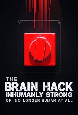 The Energy Brain Hack That Can Make You Inhumanly Strong: Or No Longer ...