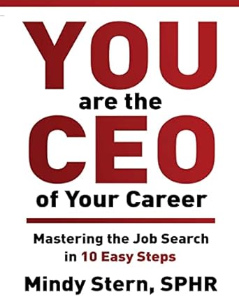 You Are The CEO of Your Career: Mastering The Job Search in 10 Easy ...