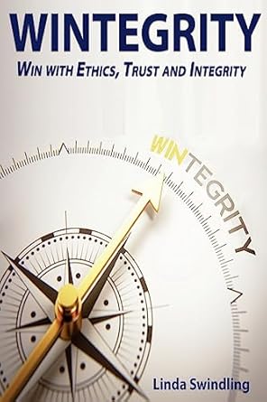 Wintegrity: Win with Ethics, Trust and Integrity: Swindling JD, Linda ...