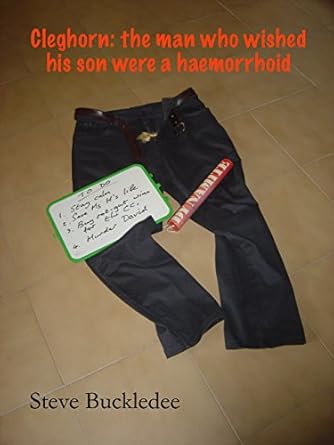 Cleghorn: the man who wished his son were a haemorrhoid - Kindle ...