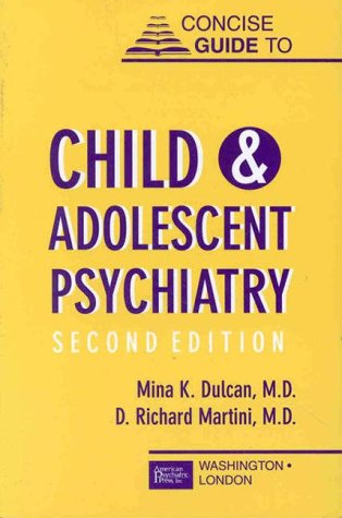Concise Guide to Child and Adolescent Psychiatry, Second Edition ...