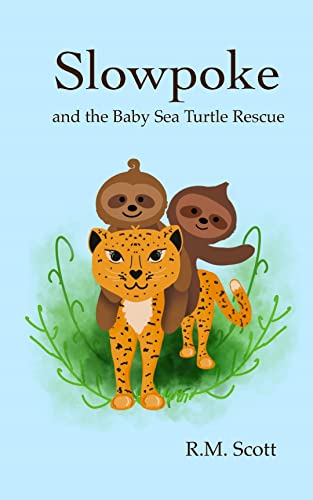 Slowpoke and the Baby Sea Turtle Rescue: An Adventure Chapter Book ...