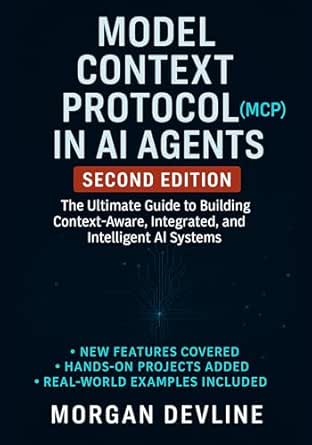 Amazon.com: Model Context Protocol (MCP) in AI Agents, 2nd Edition : The Ultimate Guide to ...