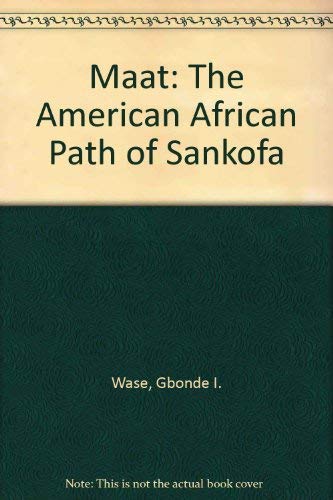 Maat: The American African Path of Sankofa: Gbonde Ina Ma Wase ...