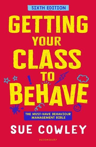 Getting Your Class to Behave: The must-have behaviour management bible ...
