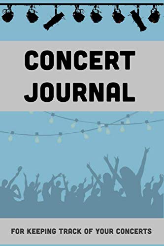 Concert Journal: 6x9" Logbook For Keeping Track of Your Concert ...