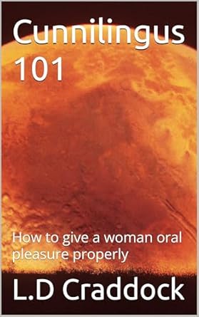 Amazon.co.jp: Cunnilingus 101: How to give a woman oral pleasure ...