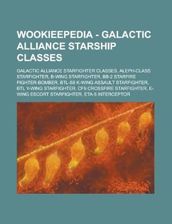 Amazon.co.jp: Wookieepedia - Galactic Alliance Starship Classes ...