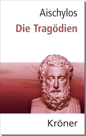 Aischylos: Die Tragödien: Gesamtausgabe : Zimmermann, Bernhard ...