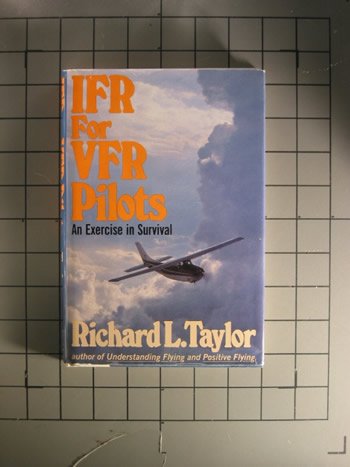 IFR for VFR pilots: An exercise in survival: Taylor, Richard L ...