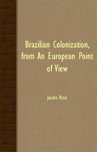 Brazilian Colonization, from an European Point of View: Assu, Jacare ...