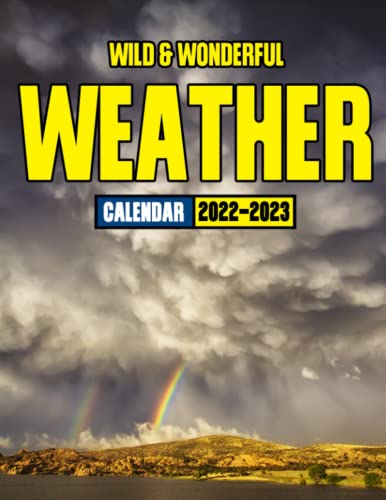 『Wild & Wonderful Weather 2022-2023 Calendar: Incredible And Amazing ...